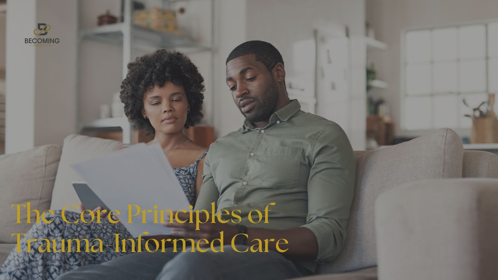 6 Core Principles Of Trauma Informed Care Becoming Institute